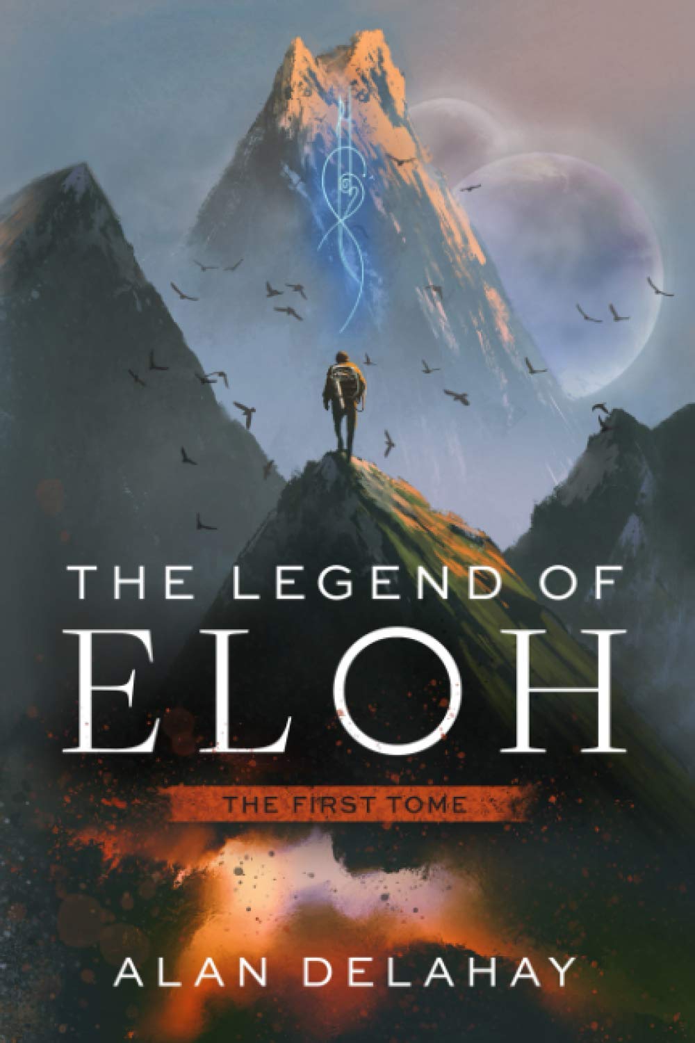 The Legend of Eloh: The First Tome: Delahay, Alan: 9781735330440 ...