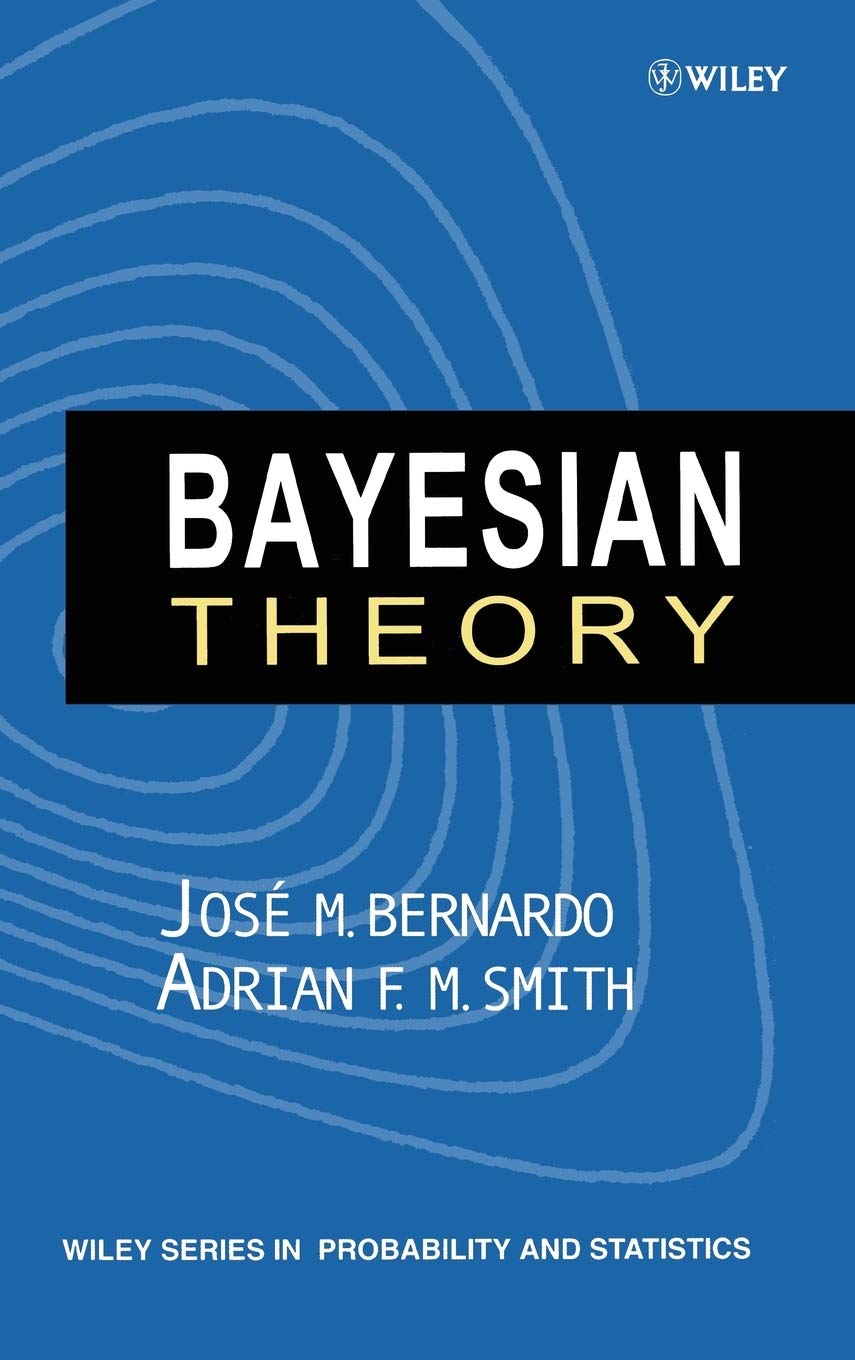 Amazon.com: Bayesian Theory: 9780471924166: Bernardo, José M., Smith ...