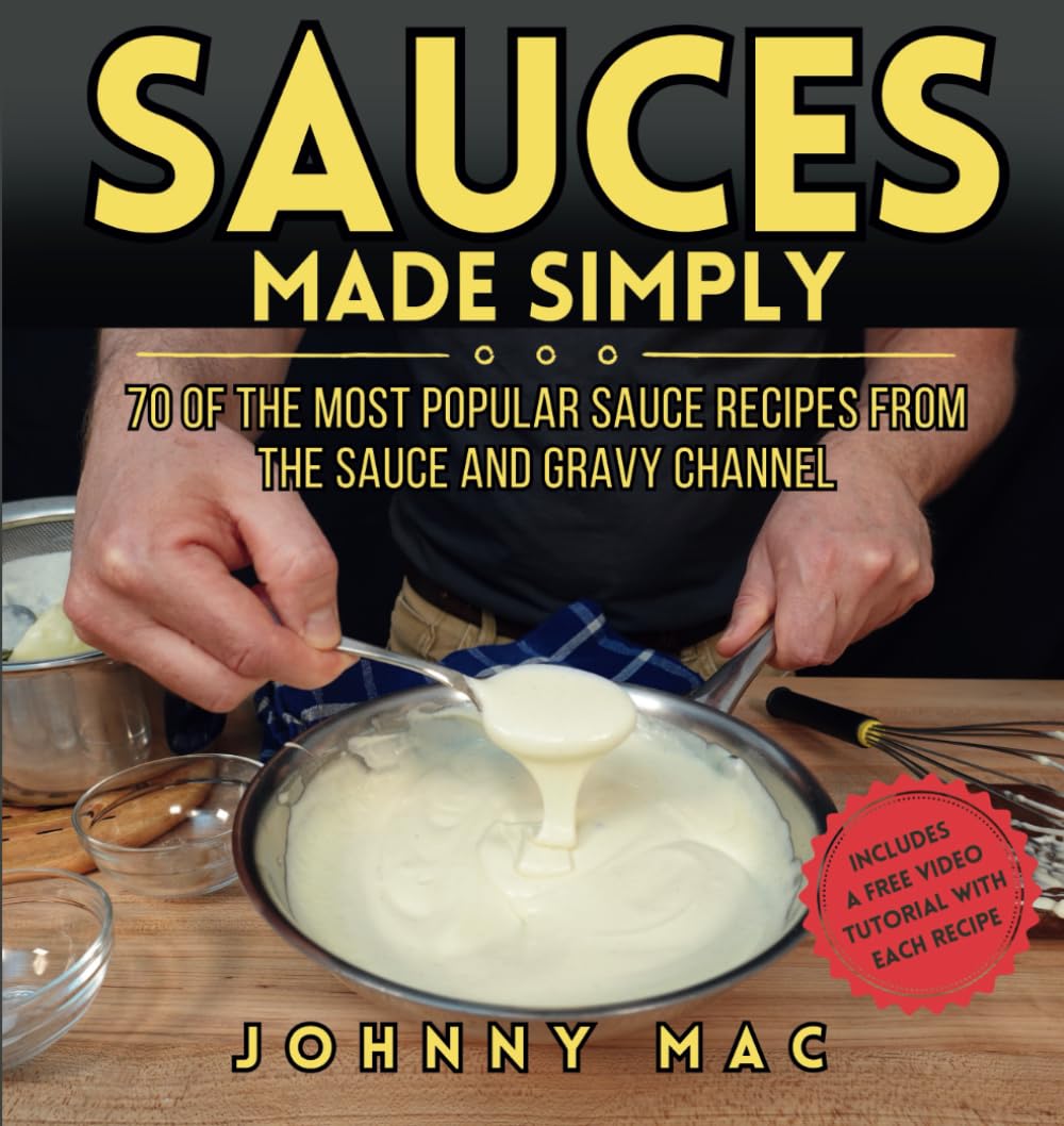 SAUCES MADE SIMPLY: 70 OF THE MOST POPULAR SAUCE RECIPES FROM THE SAUCE ...