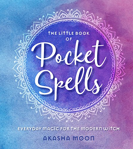 The Little Book of Pocket Spells: Everyday Magic for the Modern Witch ...