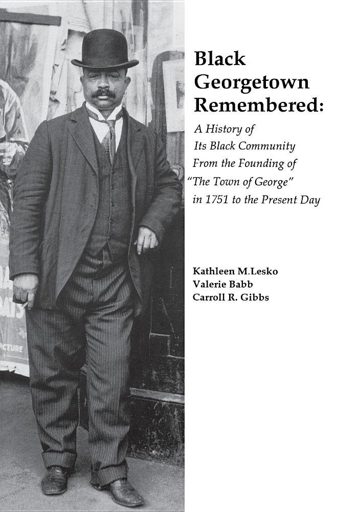 Black Georgetown Remembered: A History of Its Black Community From the ...