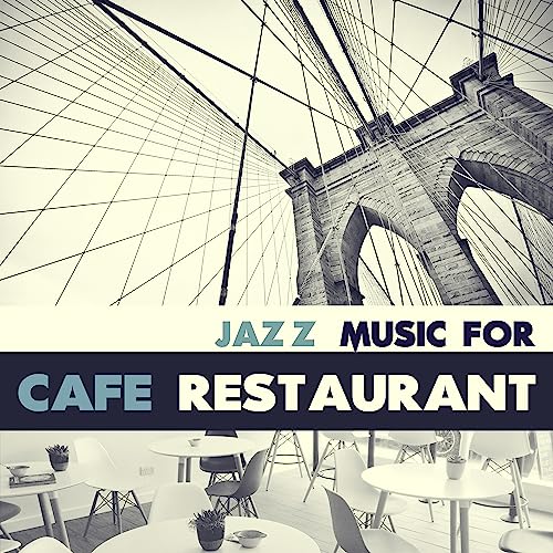 Play Jazz Music for Cafe Restaurant – Calm Music for Relaxation, Smooth ...