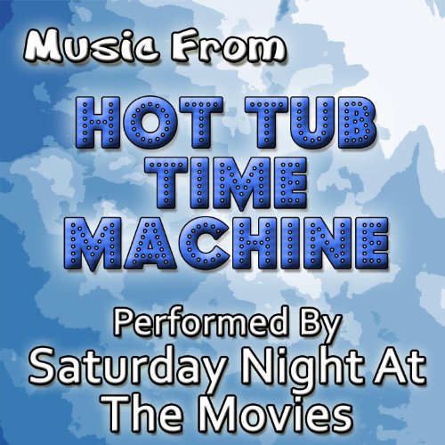 Amazon.com: Music From: Hot Tub Time Machine : Saturday Night At The ...