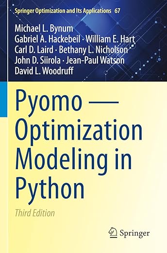 Pyomo — Optimization Modeling in Python (Springer Optimization and Its Applications): Bynum ...