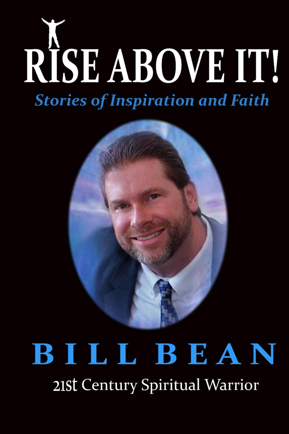 Rise Above It: Stories of Inspiration & Faith: Bean, Bill ...