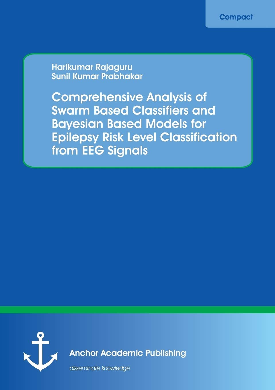 Buy Comprehensive Analysis Of Swarm Based Classifiers And Bayesian Based Models For Epilepsy