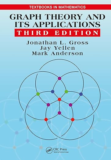 Graph Theory and Its Applications (Textbooks in Mathematics): Yellen ...