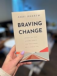 Braving Change: Release the Past, Welcome Growth, and Trust Where God Is Leading You - Kindle ...