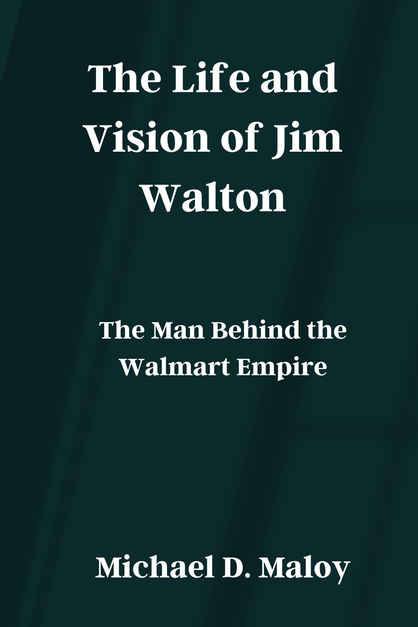 Buy The Life and Vision of Jim Walton: The Man Behind the Walmart ...