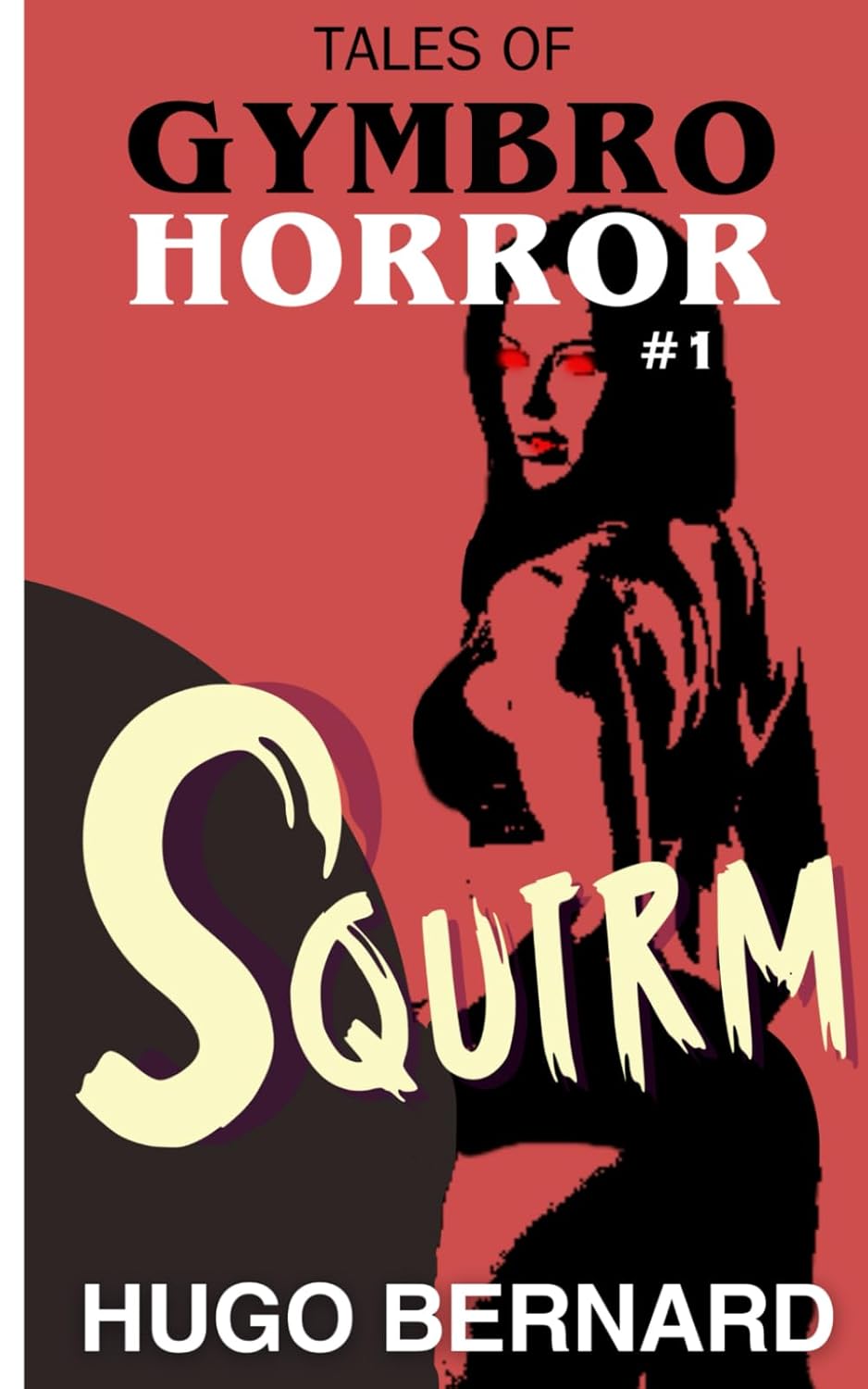 Squirm (Tales of GymBro Horror): Bernard, Hugo: 9781775236986: Amazon ...