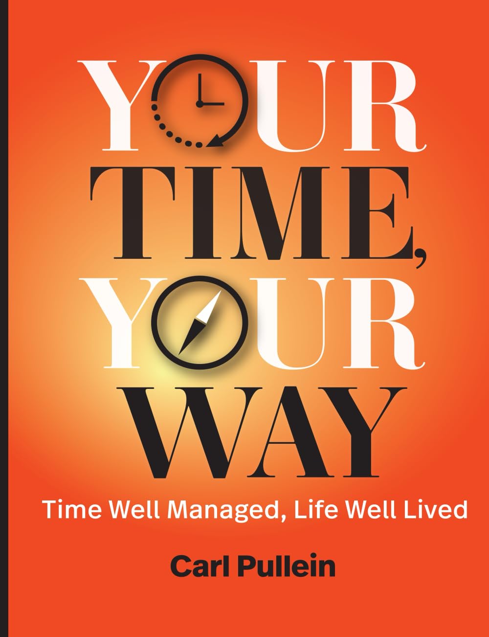 Your Time, Your Way: Time Well Managed, Life Well Lived: Amazon.co.uk ...