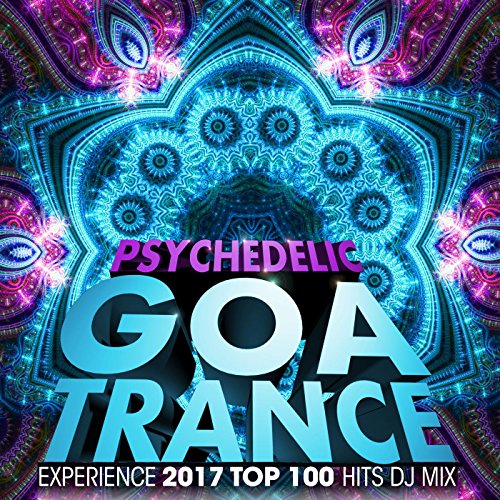 Play Psychedelic Goa Trance Experience 2017 Top 100 Hits DJ Mix by ...