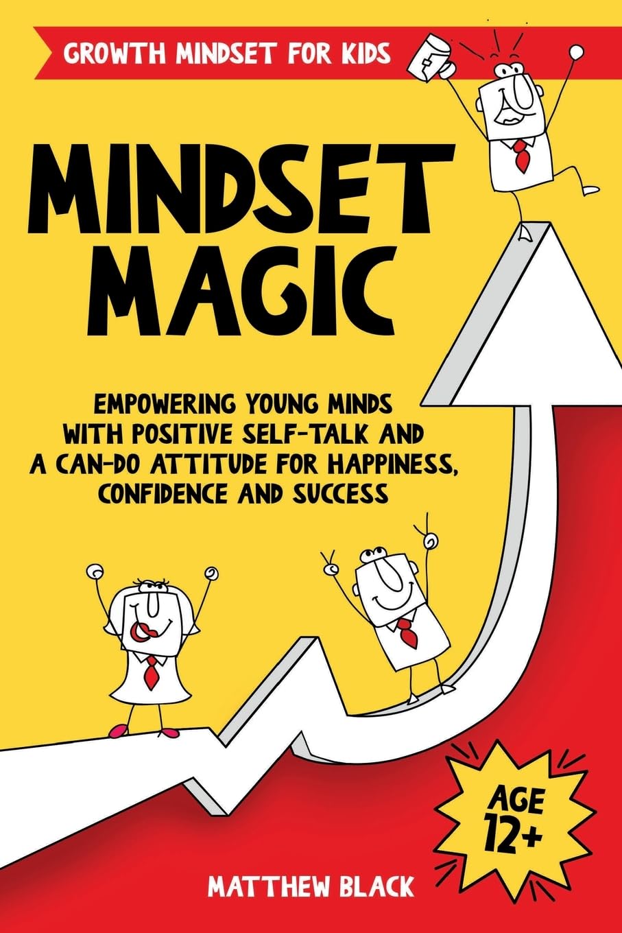 Mindset Magic - Growth Mindset for Kids: Empowering Young Minds with Positive Self-Talk and a ...