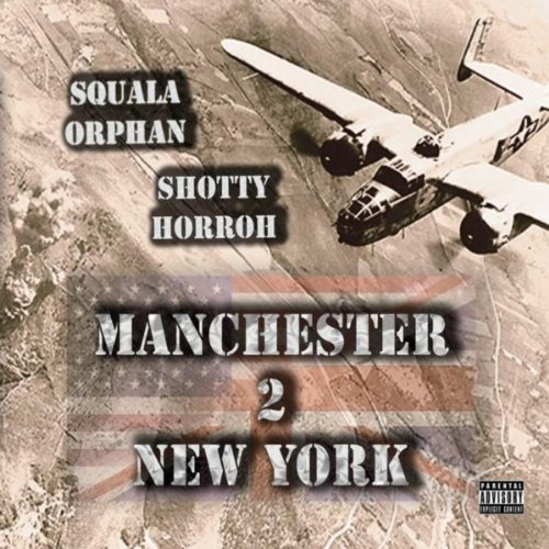 Amazon.com: Manchester2NewYork [Explicit] : Squala Orphan & Shotty ...