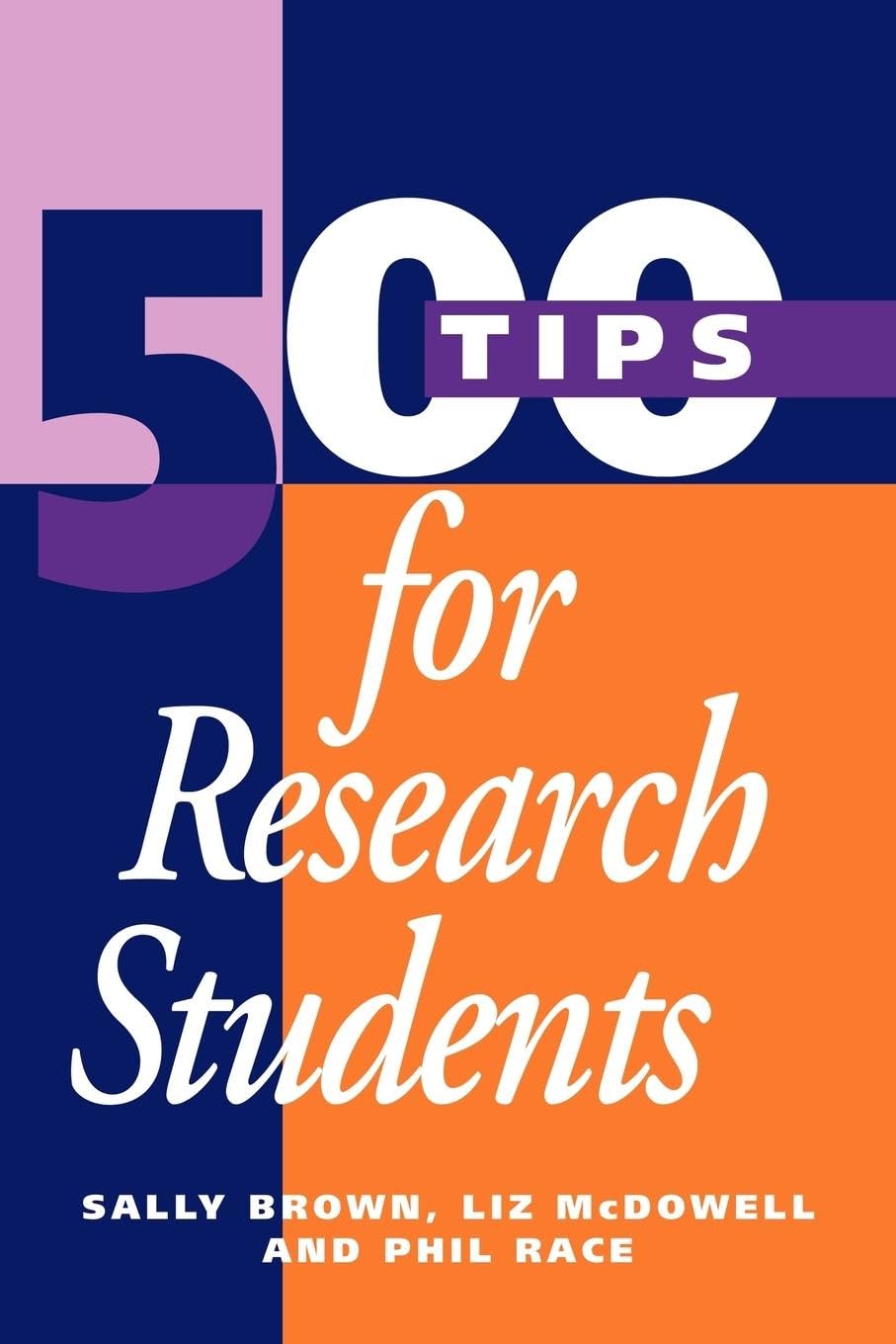 500 Tips for Research Students: Brown, Sally, McDowell, Liz, Race, Phil ...