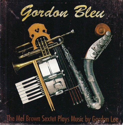 Gordon Bleu: The Mel Brown Sextet Plays Music by Gordon Lee - Amazon ...