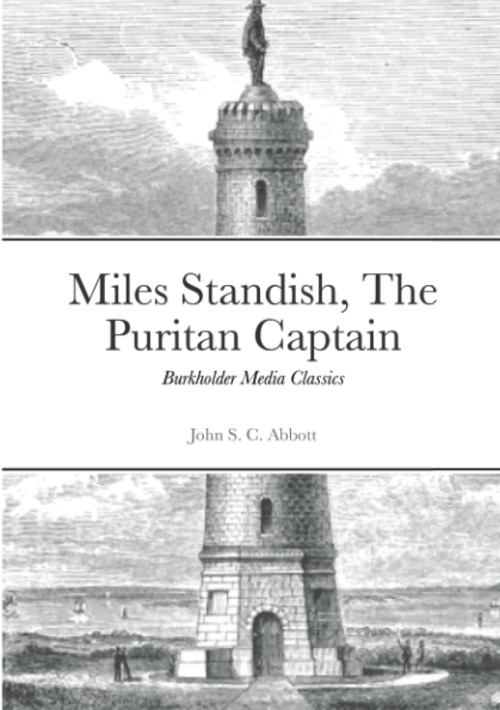 Miles Standish, The Puritan Captain: Burkholder Media Classics: Abbot ...