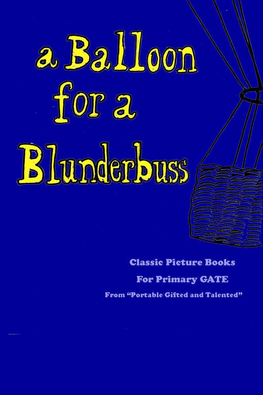 Amazon.com: Teaching A Balloon for a Blunderbuss for Primary Gifted and ...