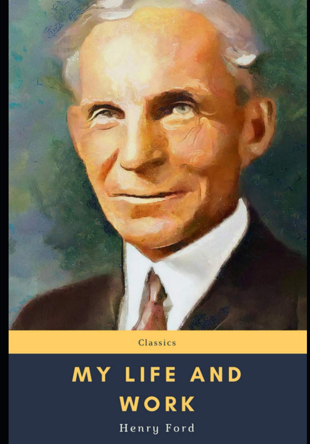 My Life and Work: Ford, Henry: 9798688185690: Amazon.com: Books