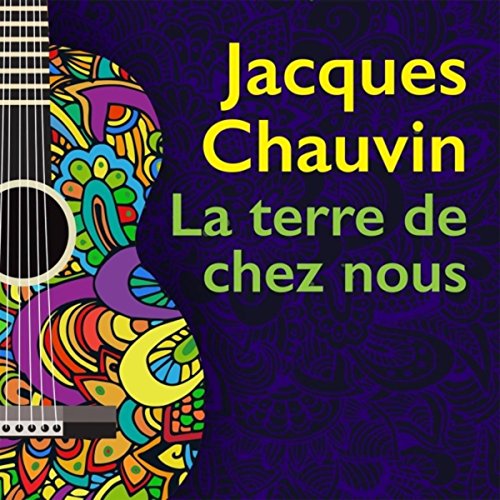 Amazon.com: La terre de chez nous : Jacques Chauvin: Digital Music
