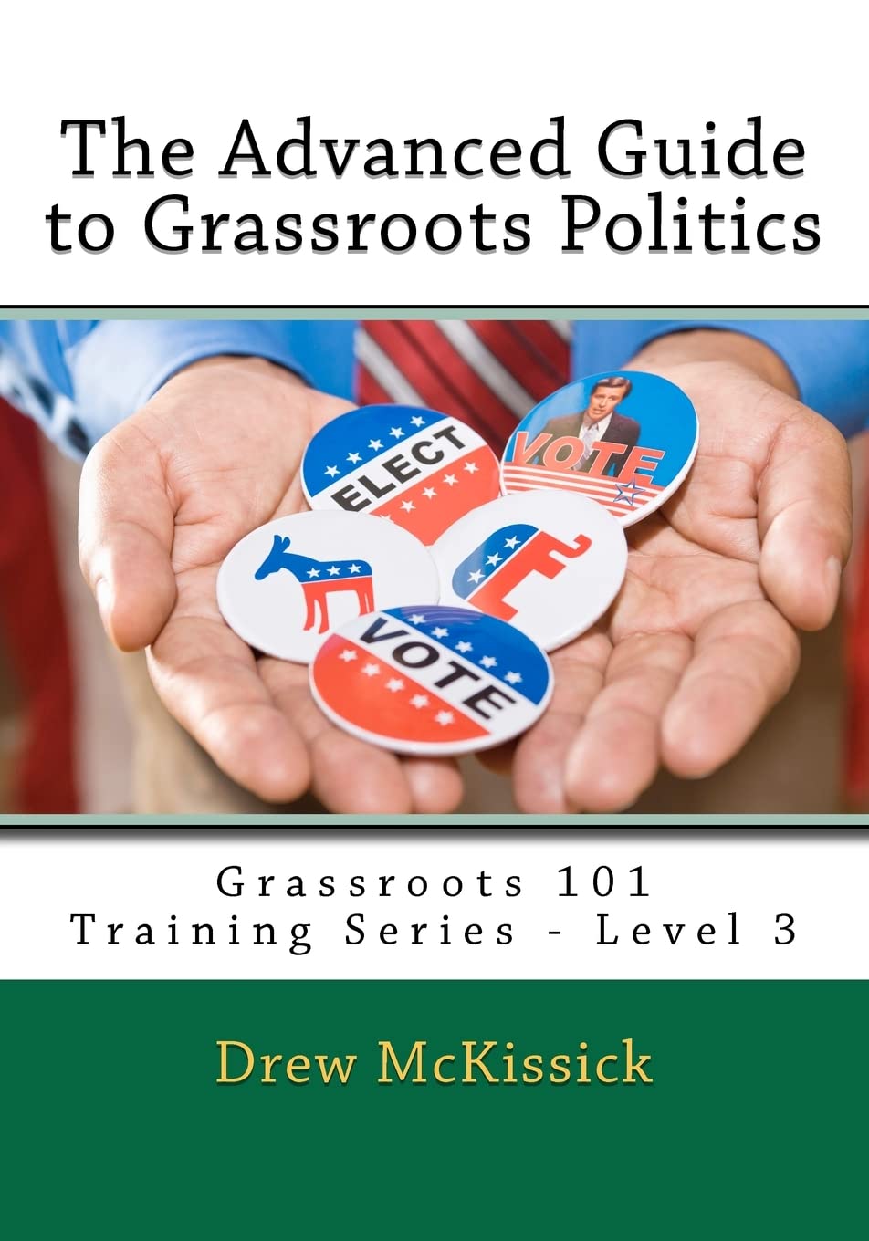 The Advanced Guide to Grassroots Politics: Grassroots 101 Training ...