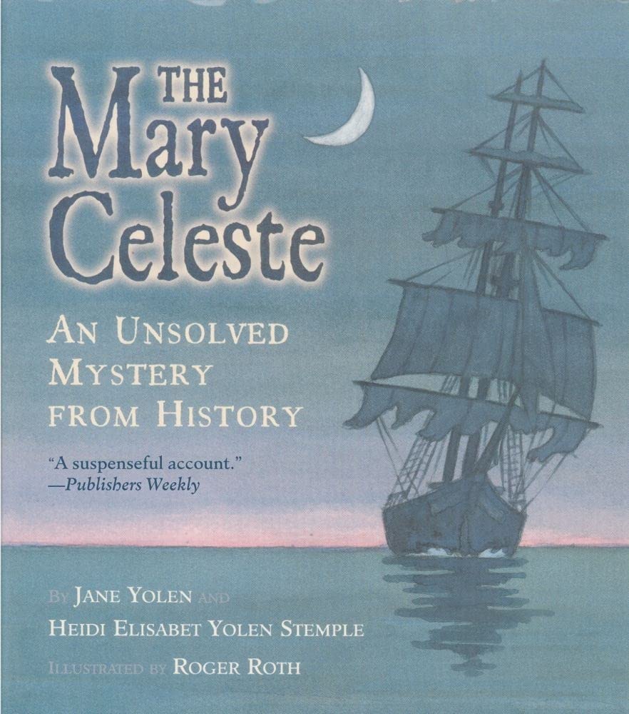 The Mary Celeste: An Unsolved Mystery from History: Yolen, Jane ...