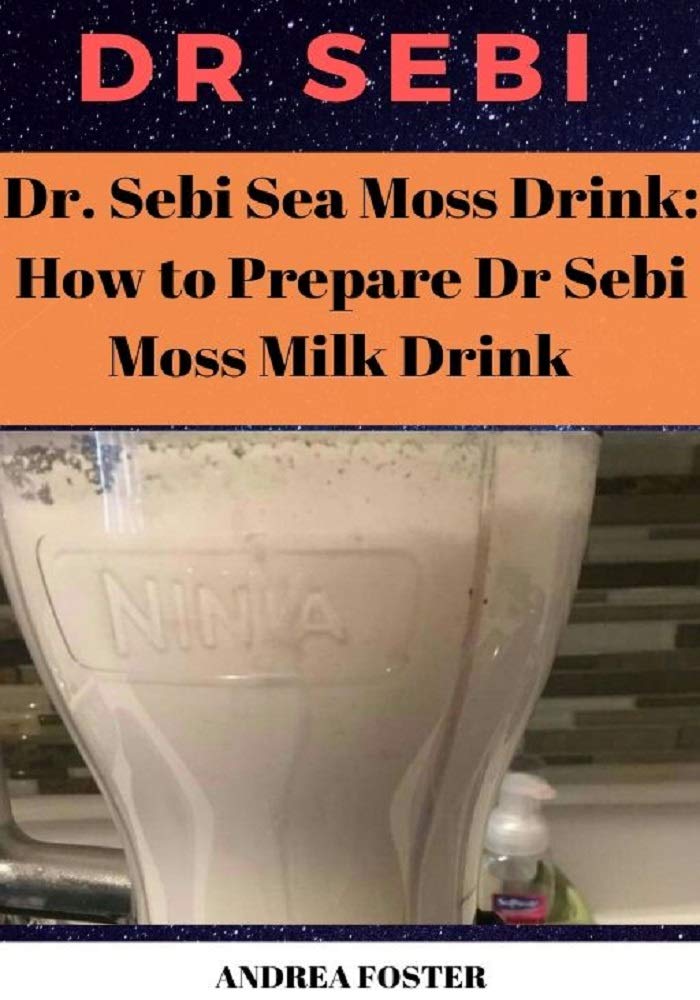 Buy Dr Sebi Sea Moss Drink: How to Prepare Dr Sebi Moss Milk Drink: …Adopting an Alkaline Diet ...