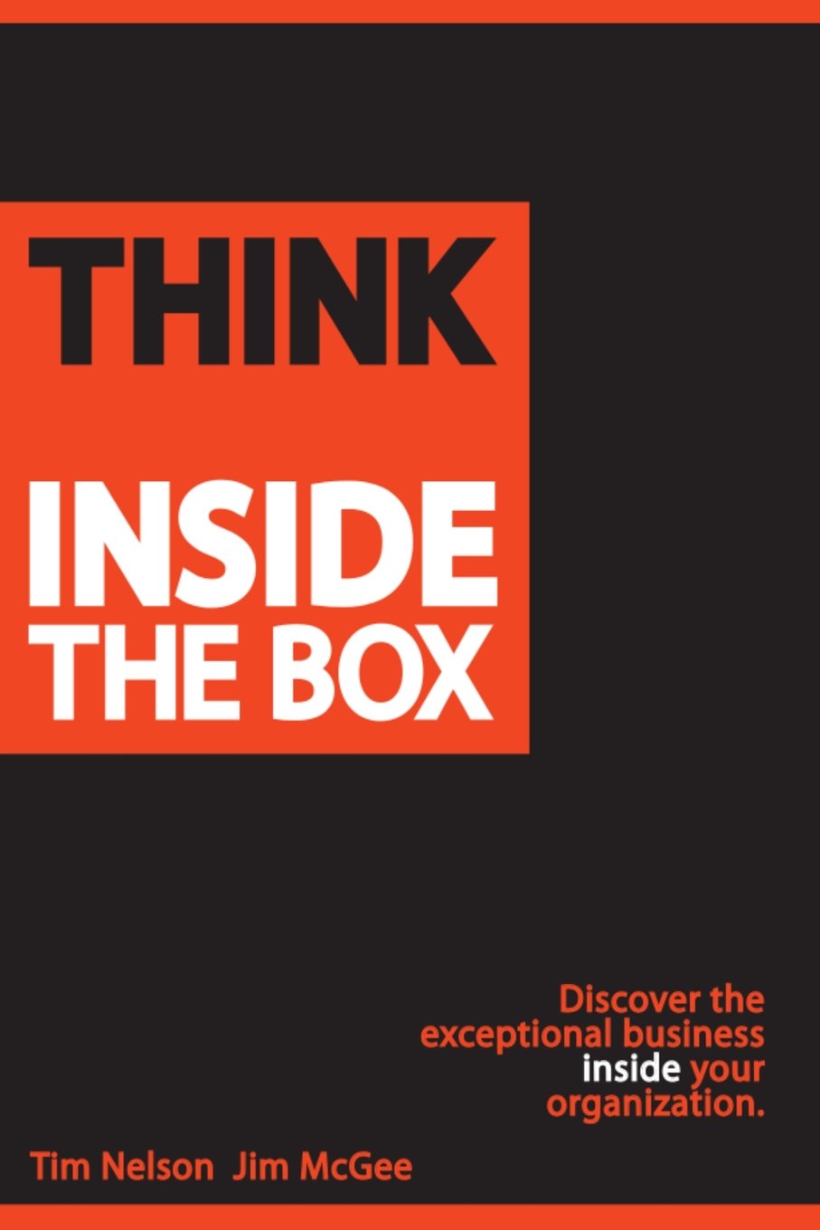 Think Inside The Box: Discover the exceptional business inside your organization: Amazon.co.uk ...