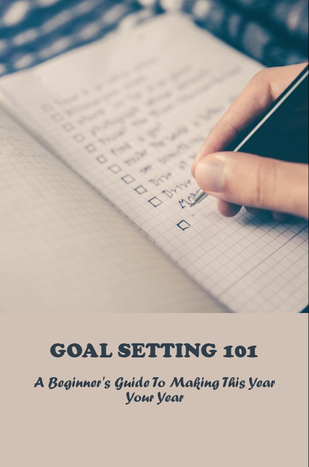 Goal Setting 101: A Beginner's Guide To Making This Year Your Year ...