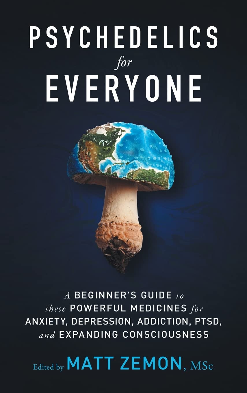 Psychedelics For Everyone: A Beginner’s Guide to these Powerful ...