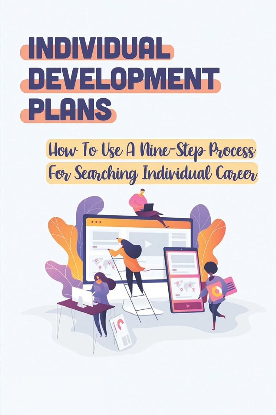 Individual Development Plans How To Use A Nine Step Process ...