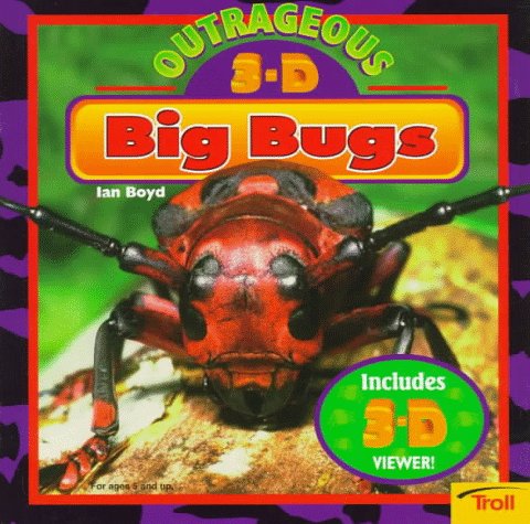 Outrageous 3-D Big Bugs: Boyd, Ian, Bostwick, Jim: 9780816743544 ...