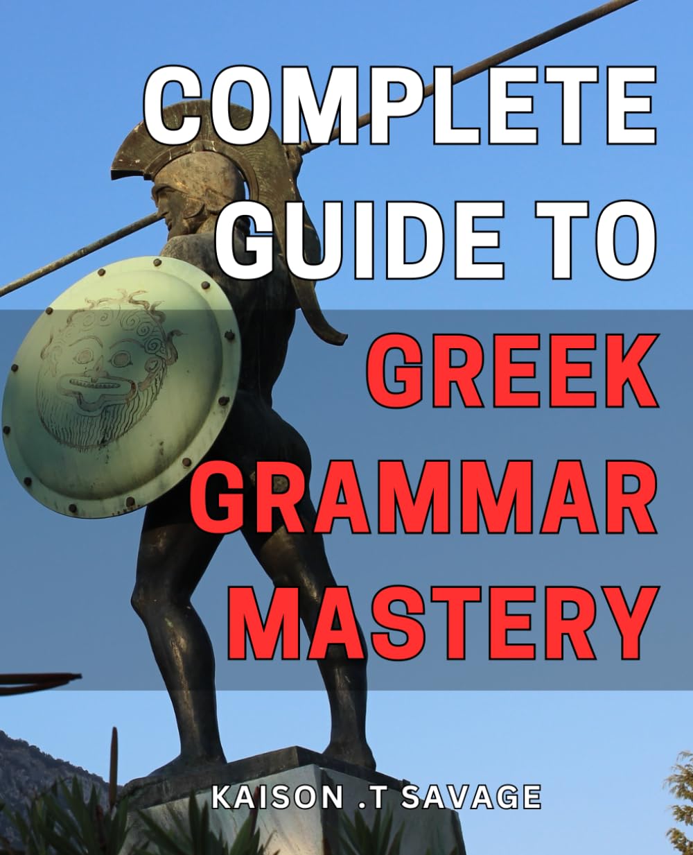 Complete Guide to Greek Grammar Mastery: Unleash Your Greek Writing ...