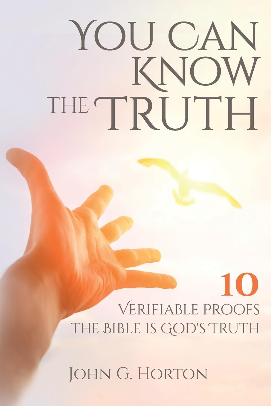 You Can Know the Truth: 10 Verifiable Proofs the Bible is God's Truth ...