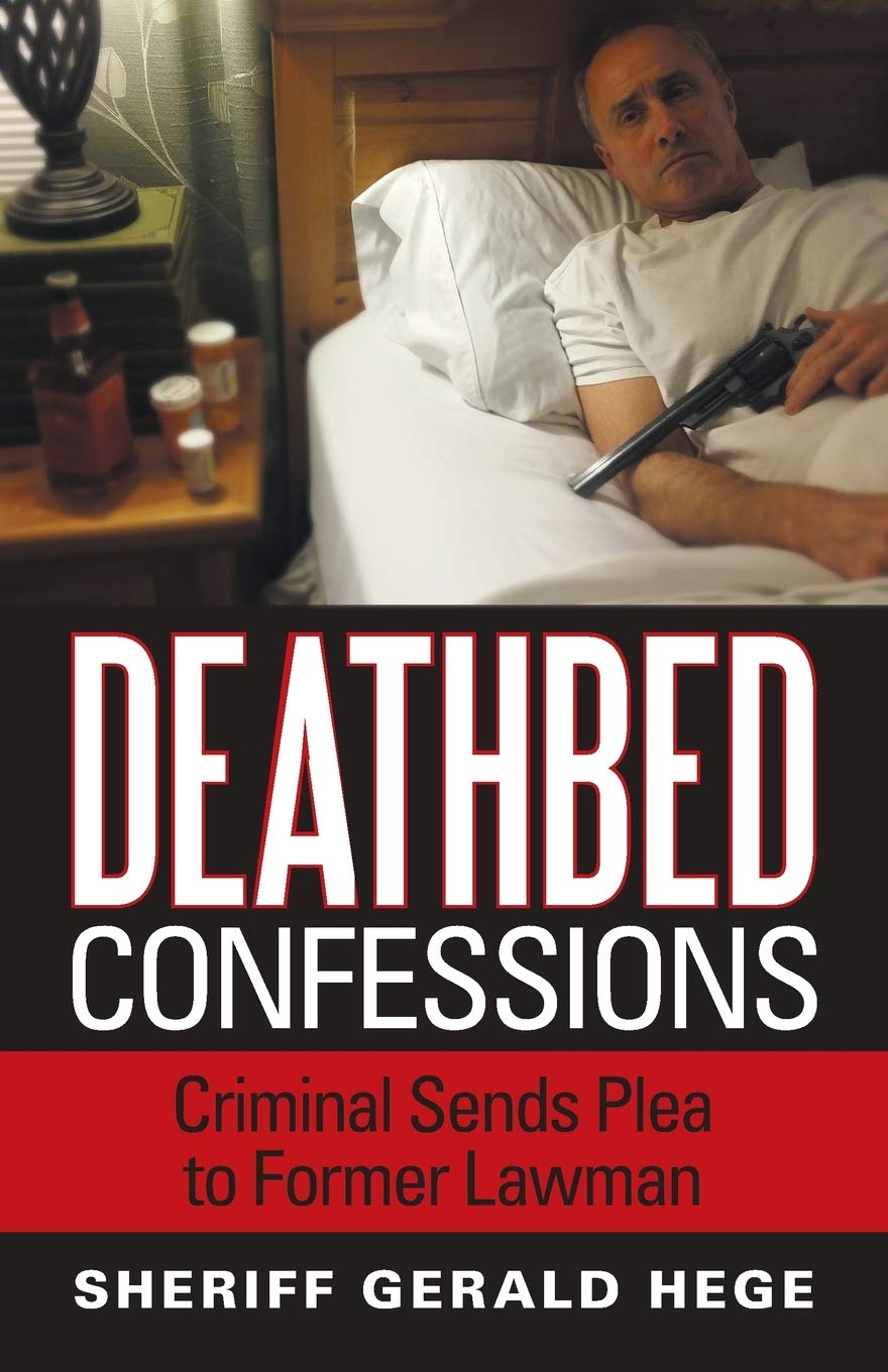 Amazon.com: Deathbed Confessions: 9781489711687: Hege, Sheriff Gerald ...