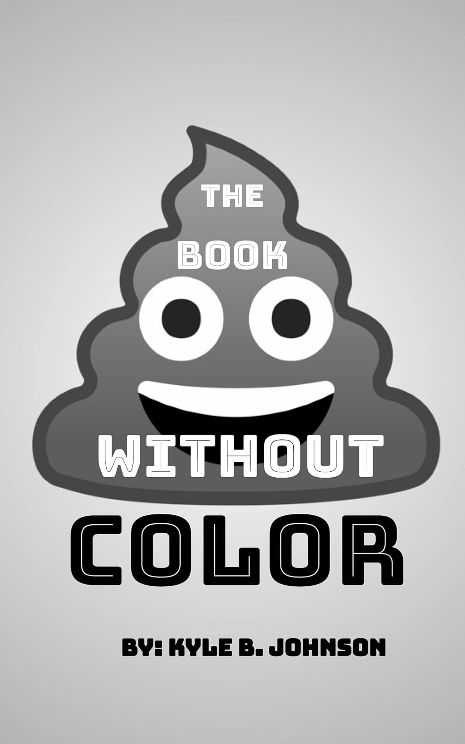 THE BOOK WITHOUT COLOR: A Funny Book for Kids, Families, and Teachers ...