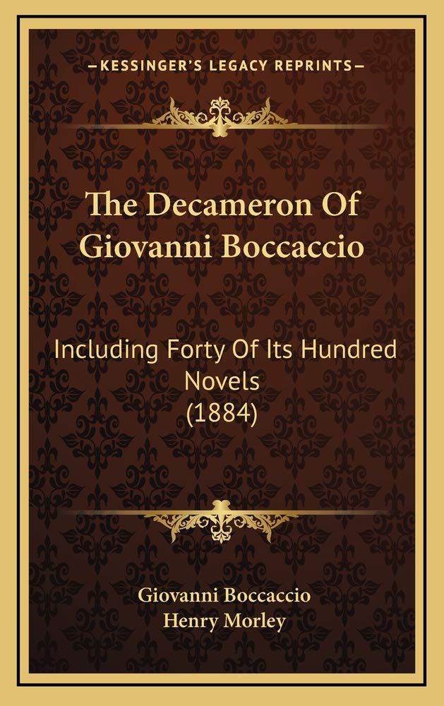 The Decameron Of Giovanni Boccaccio: Including Forty Of Its Hundred ...