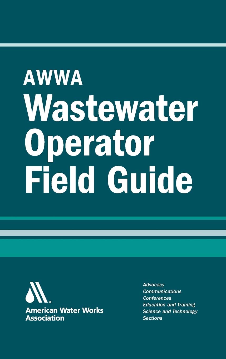 AWWA Wastewater Operator Field Guide: John M. Stubbart, William C ...