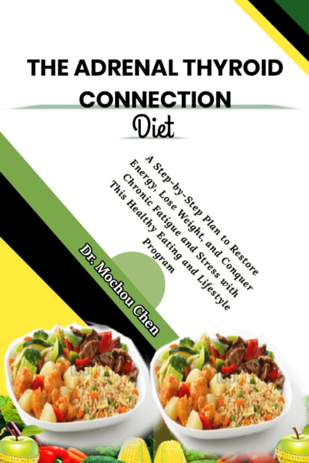 The Adrenal Thyroid Connection Diet: A Step-by-Step Plan to Restore ...