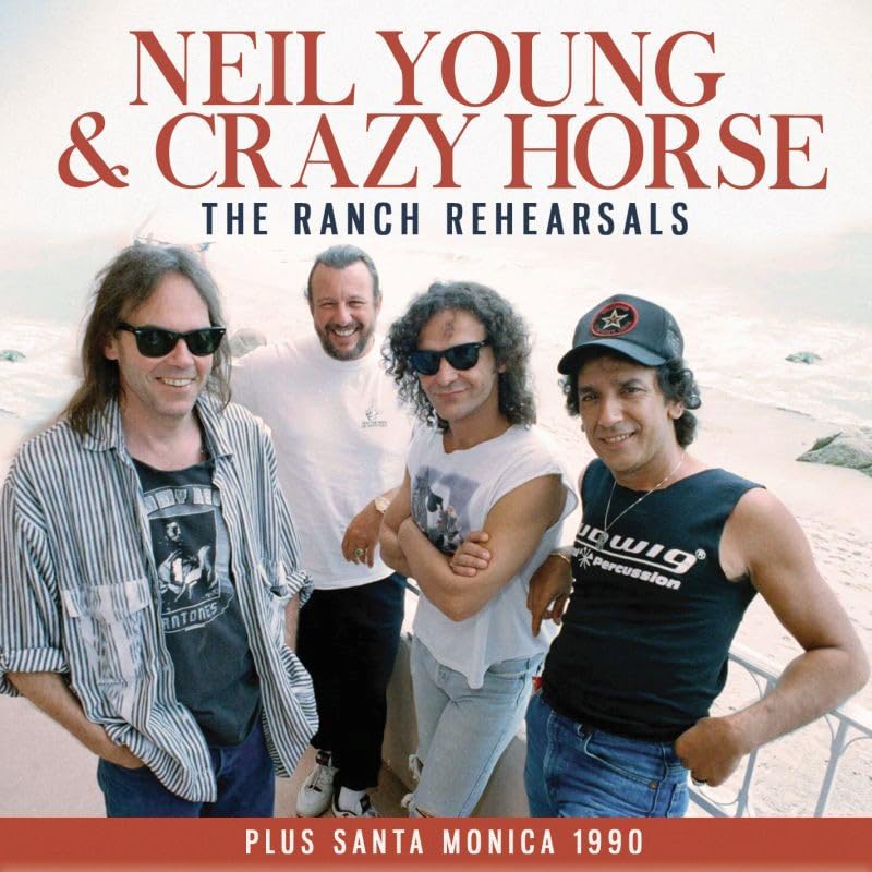 Neil Young & Crazy Horse - The Ranch Rehearsals: Plus Santa Monica 1990 ...