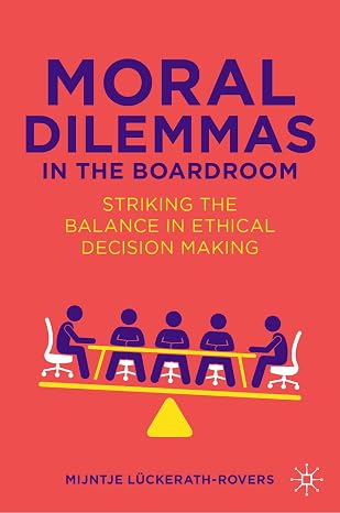 Moral Dilemmas in the Boardroom: Striking the Balance in Ethical ...