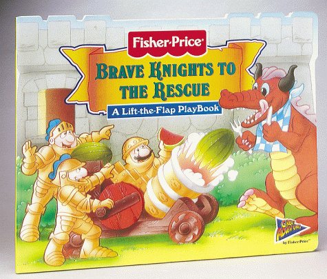 Brave Knights to the Rescue: A Lift-the-Flap Playbook (Fisher-Price ...