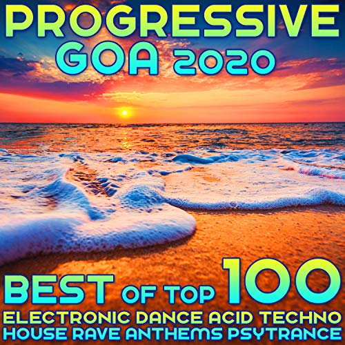Progressive Goa 2020 Best of Top 100 Electronic Dance Acid Techno House ...