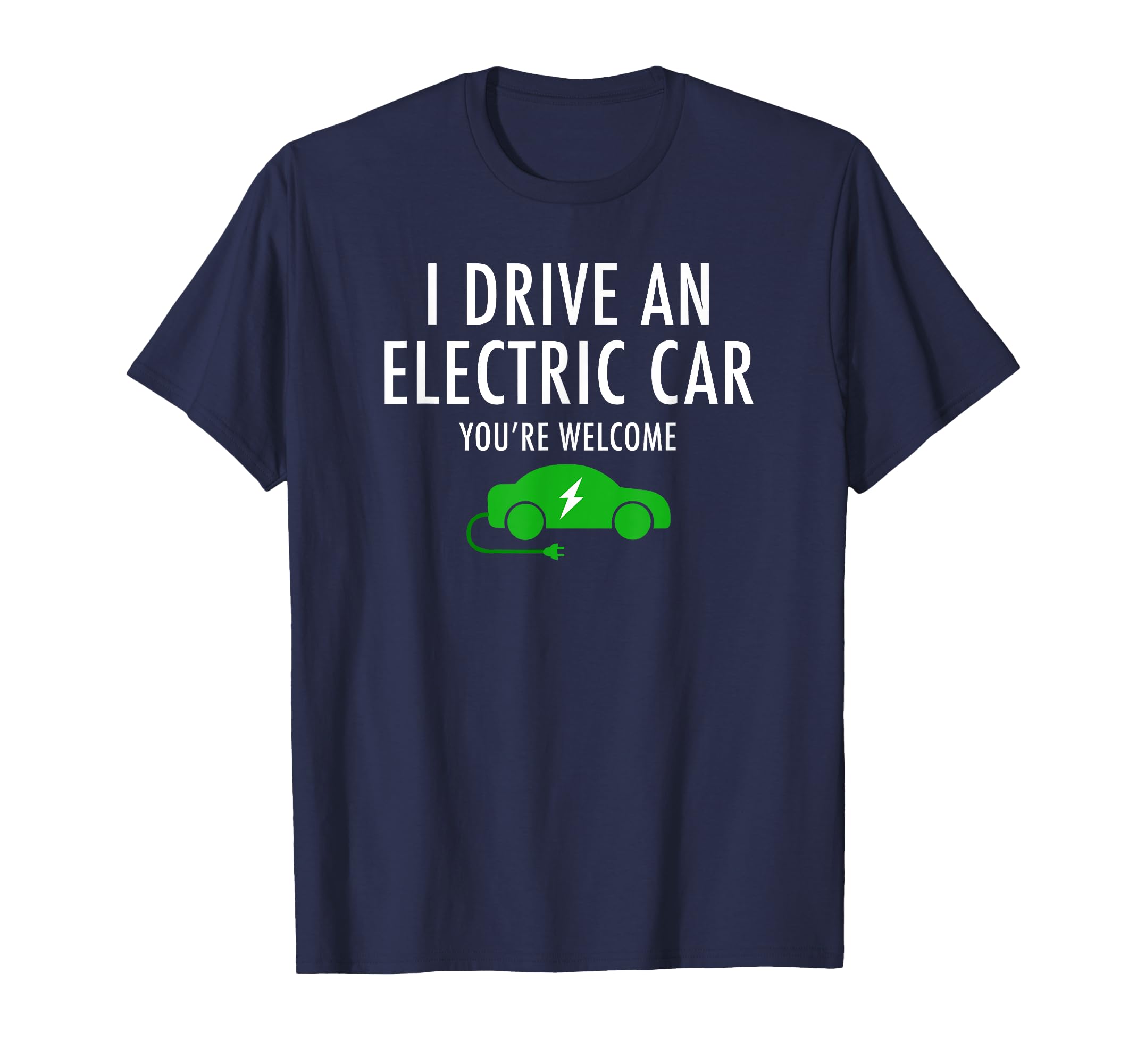 Amazon.com: I Drive An Electric Car Vehicle EV Funny T-Shirt T-Shirt ...
