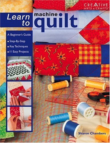 Learn To Machine Quilt: Chambers, Sharon: 9781580112390: Amazon.com: Books