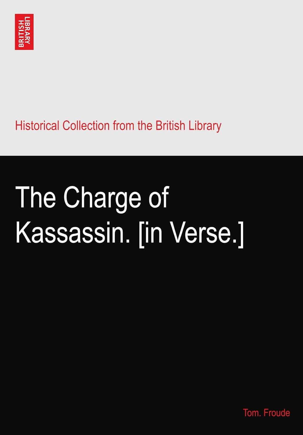 Amazon.com: The Charge of Kassassin. [in Verse.]: Froude, Tom.: Books