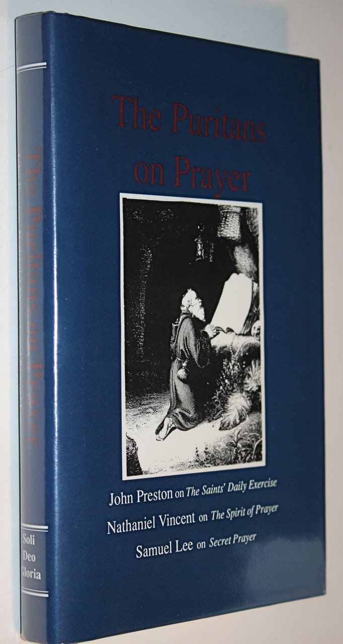 The Puritans on Prayer: Amazon.co.uk: Preston, John, Vincent, Nathaniel ...
