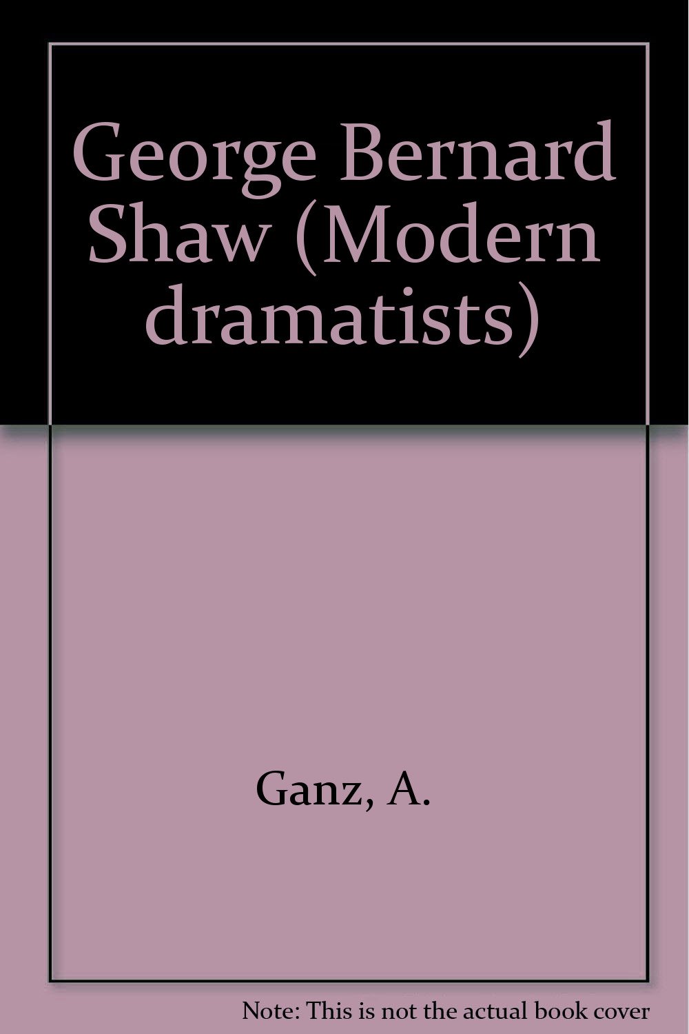 Amazon.com: George Bernard Shaw.: 9780333289181: Arthur Ganz: Books