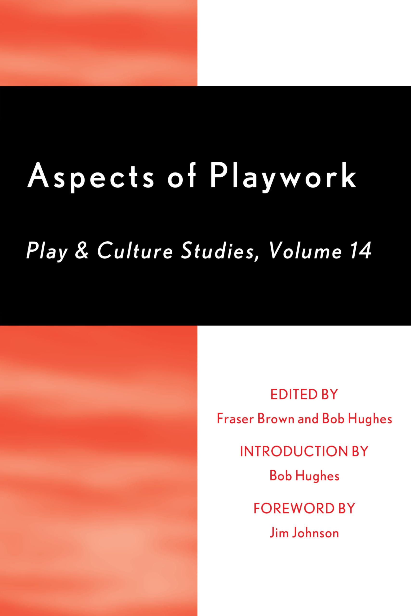 Aspects of Playwork: Play and Culture Studies (Volume 14): Brown ...