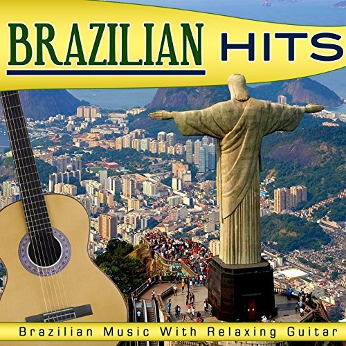 Play Brazilian Hits. Brazilian Music with Relaxing Guitar by Antonio ...